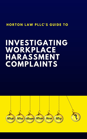 Investigating Workplace Harassment Complaints - Horton Law